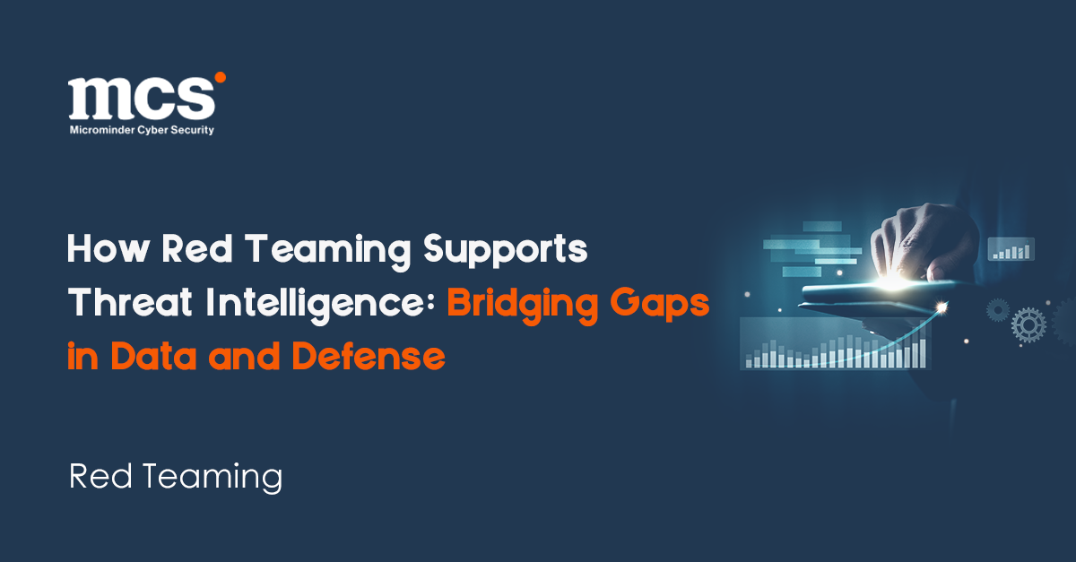 How Red Teaming Supports Threat Intelligence in Data and Defense | Microminder Cyber Security